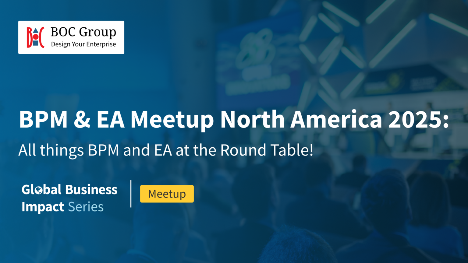 BPM & EA Meetup North America 2025: All things BPM and EA at the Round ...